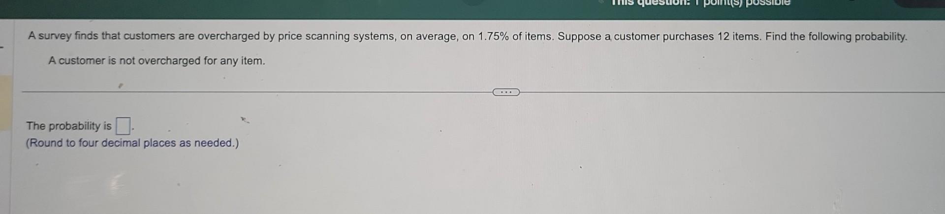 Solved A survey finds that customers are overcharged by | Chegg.com