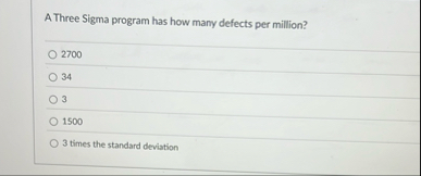 Solved • ﻿A Three Sigma program has how many defects per | Chegg.com