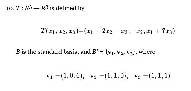 Solved 10. T: R3 R3 is defined by T(x1, X2, X3)=(x1 + 2x2 – | Chegg.com