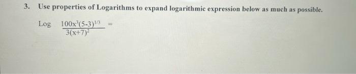 Solved 3. Use properties of Logarithms to expand logarithmic | Chegg.com