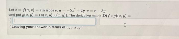 Solved Let z=f(u,v)=sinucosv,u=−5x2+2y,v=x−3y, and put | Chegg.com