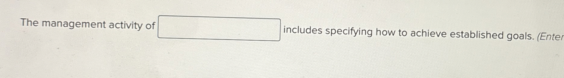 Solved The management activity ofincludes specifying how to | Chegg.com