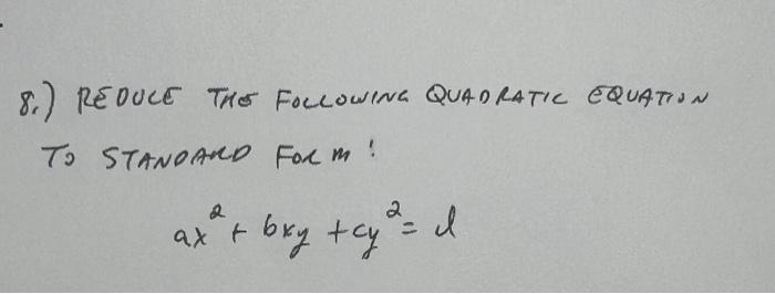 Solved 8.) REDUCE THE FOCLOWING QUADRATIC EQUATIIN TO | Chegg.com