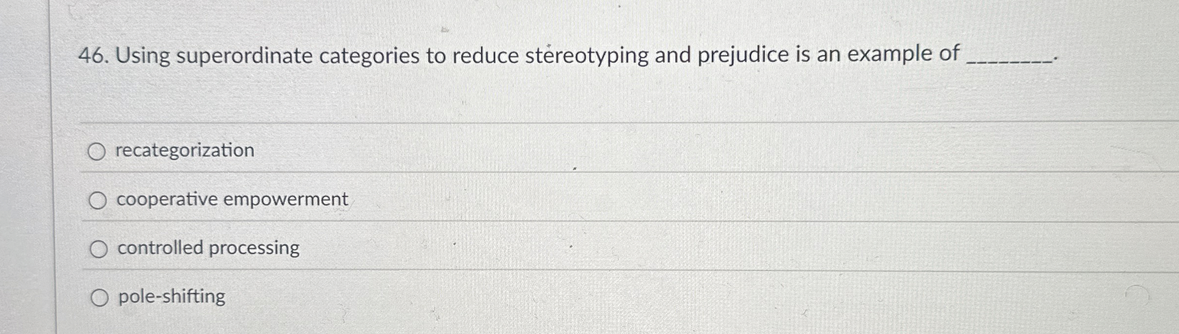 Solved Using superordinate categories to reduce stereotyping | Chegg.com