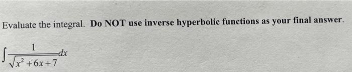 Solved Evaluate the integral. Do NOT use inverse hyperbolic | Chegg.com