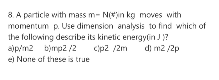 Solved 8. A particle with mass m= N(#)in kg moves with | Chegg.com