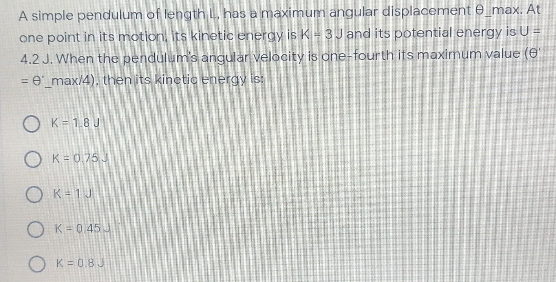 Solved A simple pendulum of length L, has a maximum angular | Chegg.com