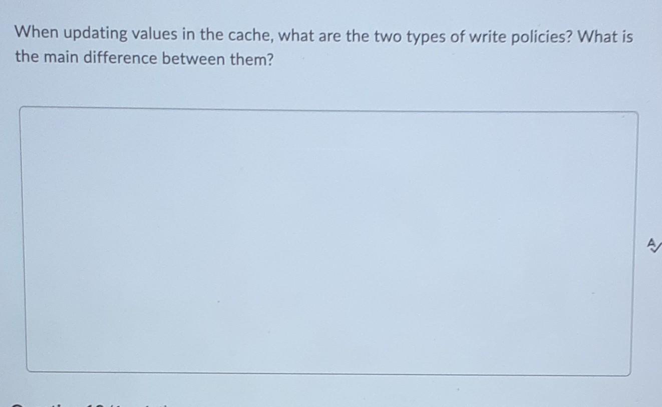 Solved When updating values in the cache, what are the two | Chegg.com