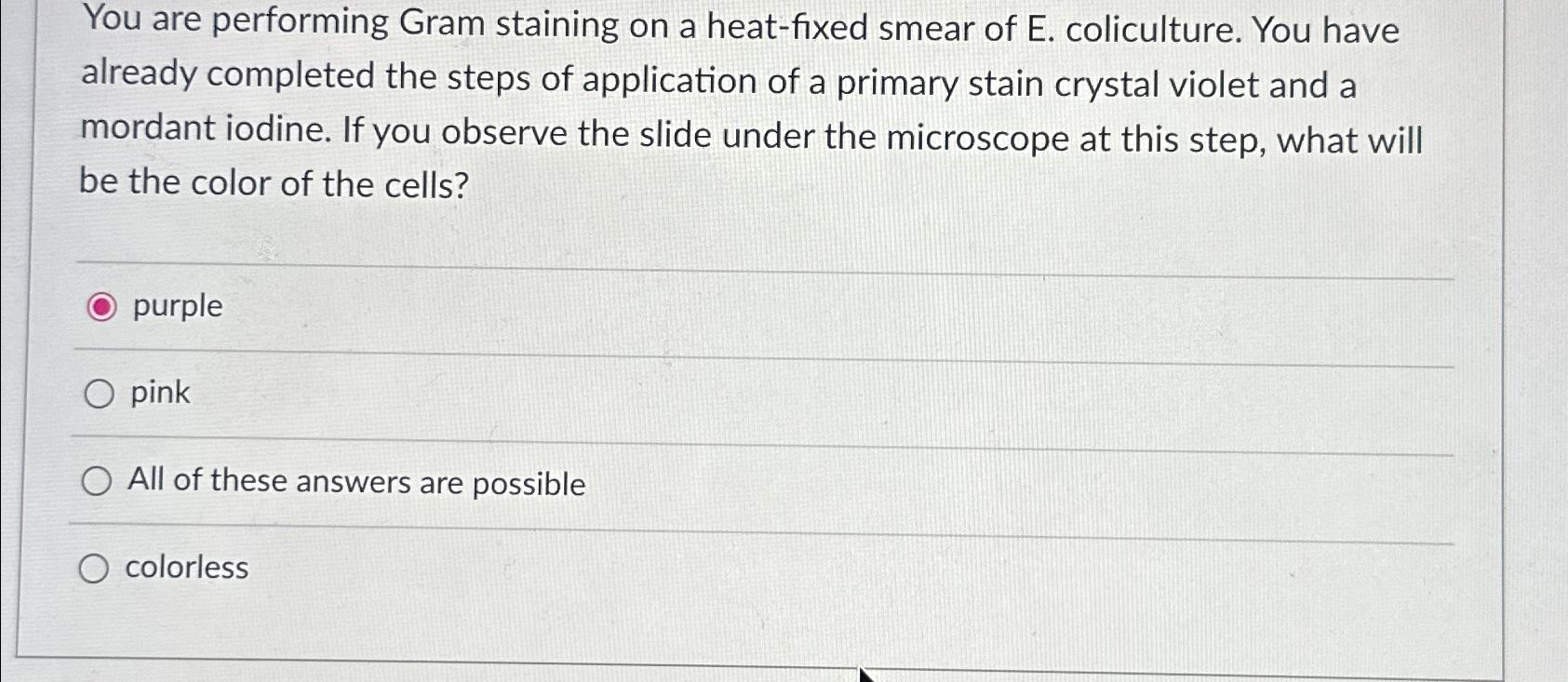 Solved You are performing Gram staining on a heat-fixed | Chegg.com