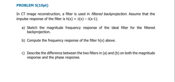 Solved In CT image reconstruction, a filter is used in | Chegg.com