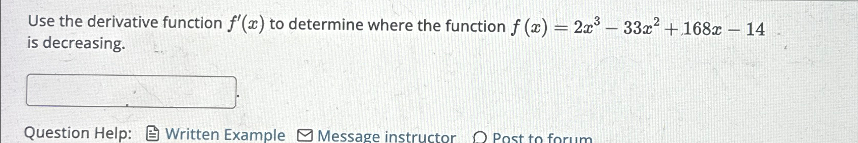 Solved Use the derivative function f'(x) ﻿to determine where | Chegg.com