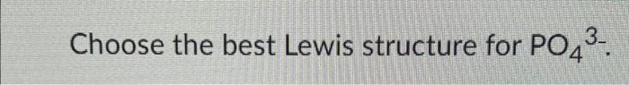 Solved Choose the best Lewis structure for PO23- | Chegg.com