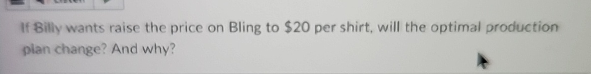 Solved If Billy wants raise the price on Bling to $20 ﻿per | Chegg.com