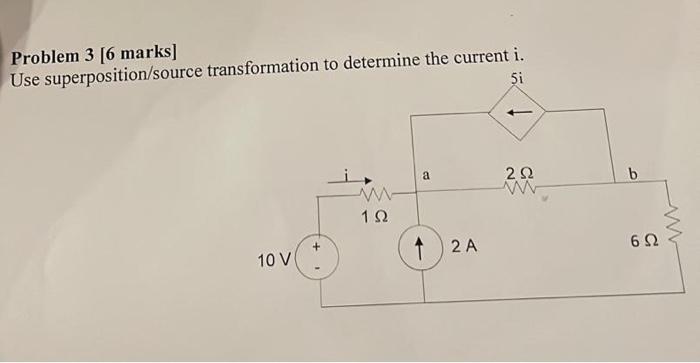Solved Problem 3 [6 marks] Use superposition/source | Chegg.com