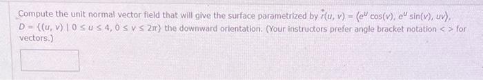 [Solved]: Compute the unit normal vector field that will gi