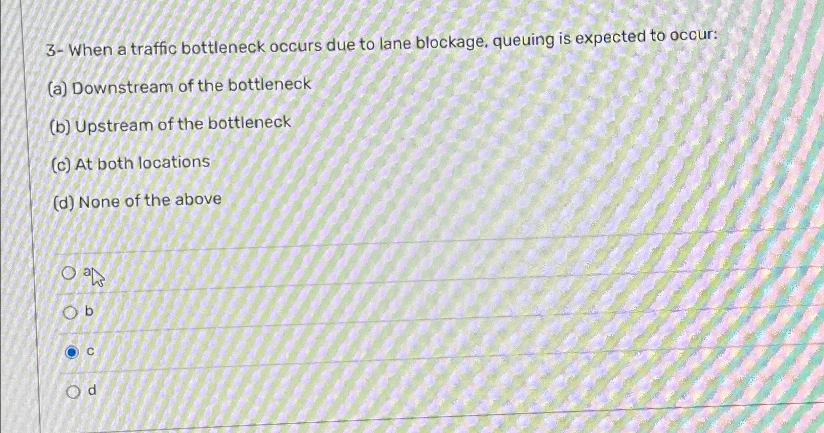 Solved 3- ﻿When a traffic bottleneck occurs due to lane | Chegg.com