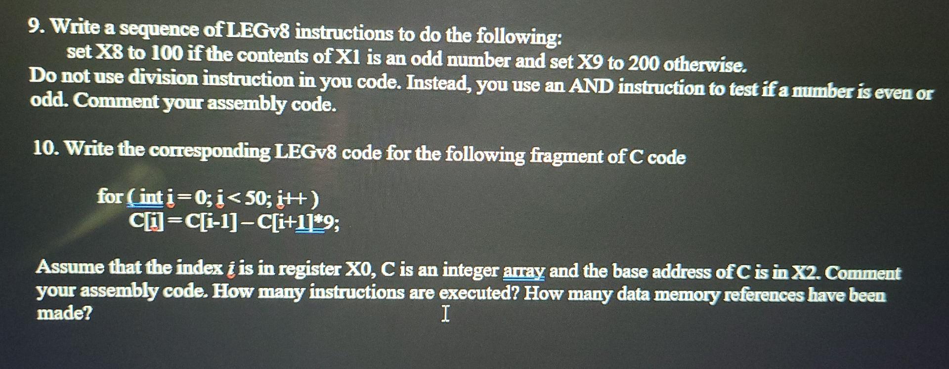 Solved 9. Write a sequence of LEGv8 instructions to do the | Chegg.com