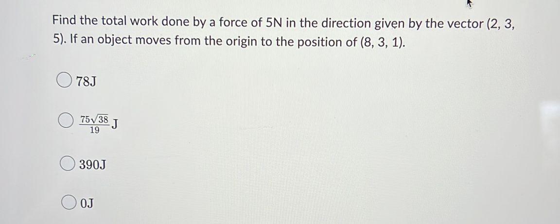 Solved Find the total work done by a force of 5N in the | Chegg.com