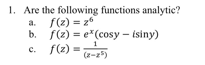 Solved 1. Are the following functions analytic? a. f(z) = z6 | Chegg.com
