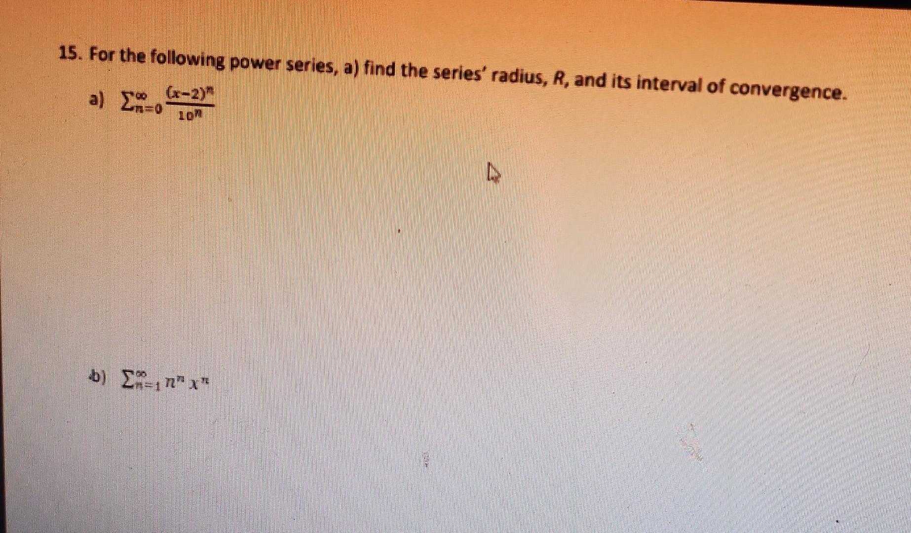 Solved 15. For the following power series, a) find the | Chegg.com