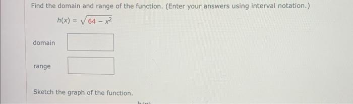 Solved Find the domain and range of the function. (Enter | Chegg.com