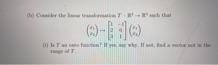Solved (b) Consider the linear transformation T : R2 R3 such | Chegg.com
