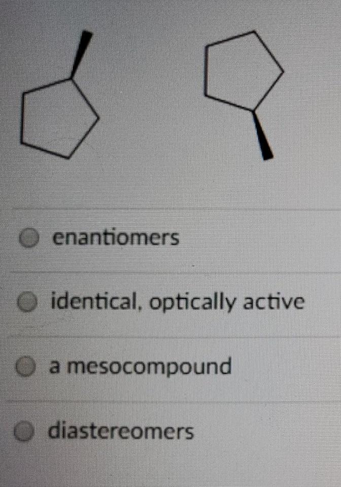 Solved enantiomers identical. optically active O a | Chegg.com