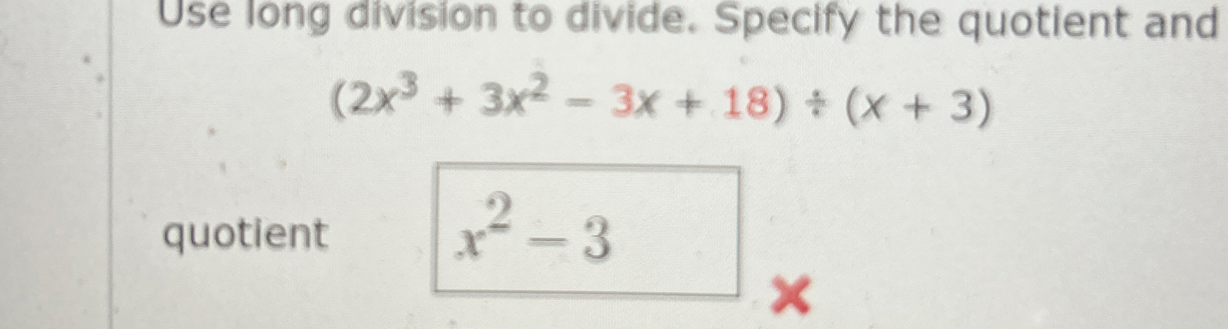 Solved Use long division to divide. Specify the quotient | Chegg.com