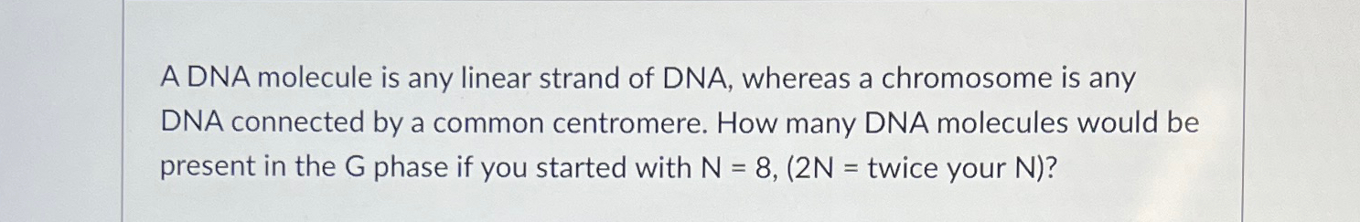 Solved A DNA molecule is any linear strand of DNA, whereas a | Chegg.com