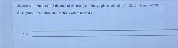 Solved Use cross products to find the area of the triangle | Chegg.com