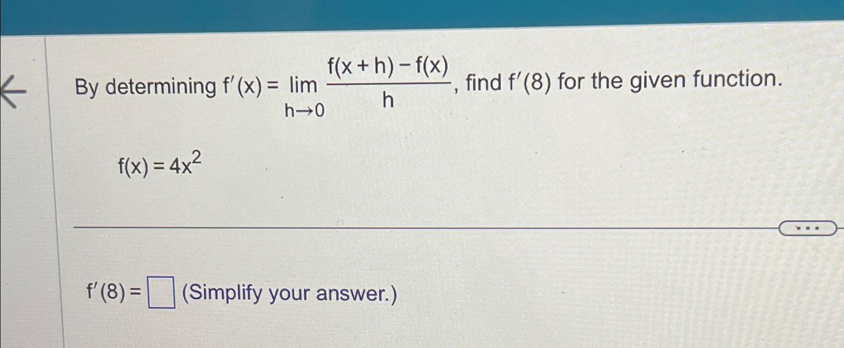 Solved By determining f'(x)=limh→0f(x+h)-f(x)h, ﻿find f'(8) | Chegg.com