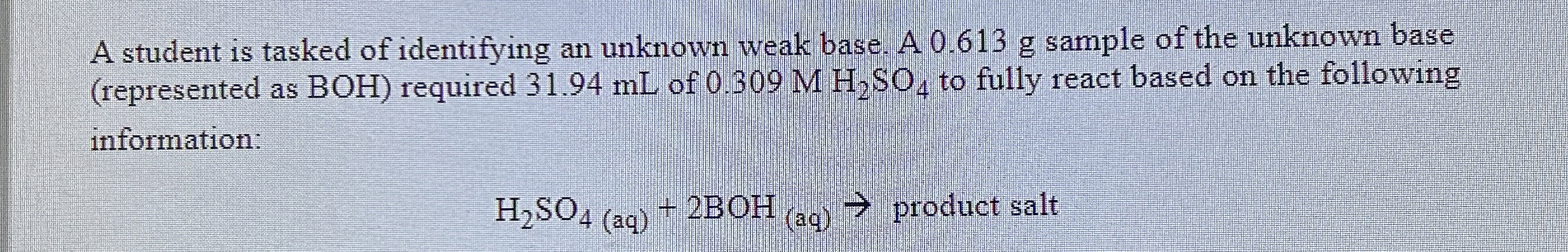 Solved A student is tasked of identifying an unknown weak | Chegg.com