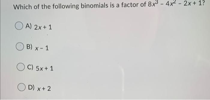 Solved - Which of the following binomials is a factor of 8x2 | Chegg.com