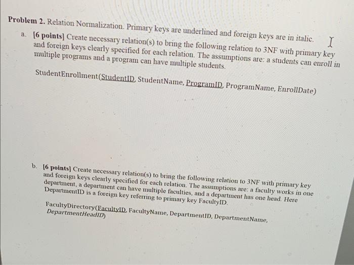 Solved Problem 2. Relation Normalization. Primary keys are | Chegg.com