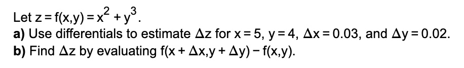 Solved Let z=f(x,y)=x2+y3.a) ﻿Use differentials to estimate | Chegg.com