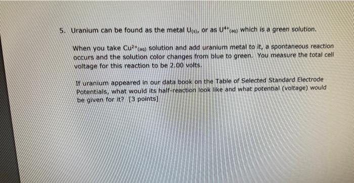 Solved 5. Uranium can be found as the metal U(s), or as | Chegg.com