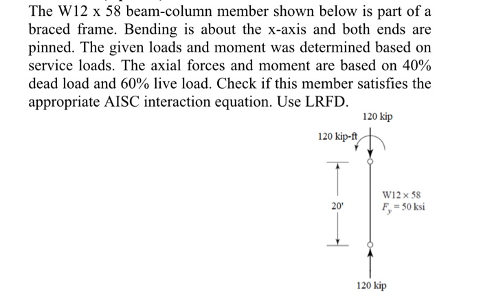 Solved The W12 x 58 beam-column member shown below is part | Chegg.com