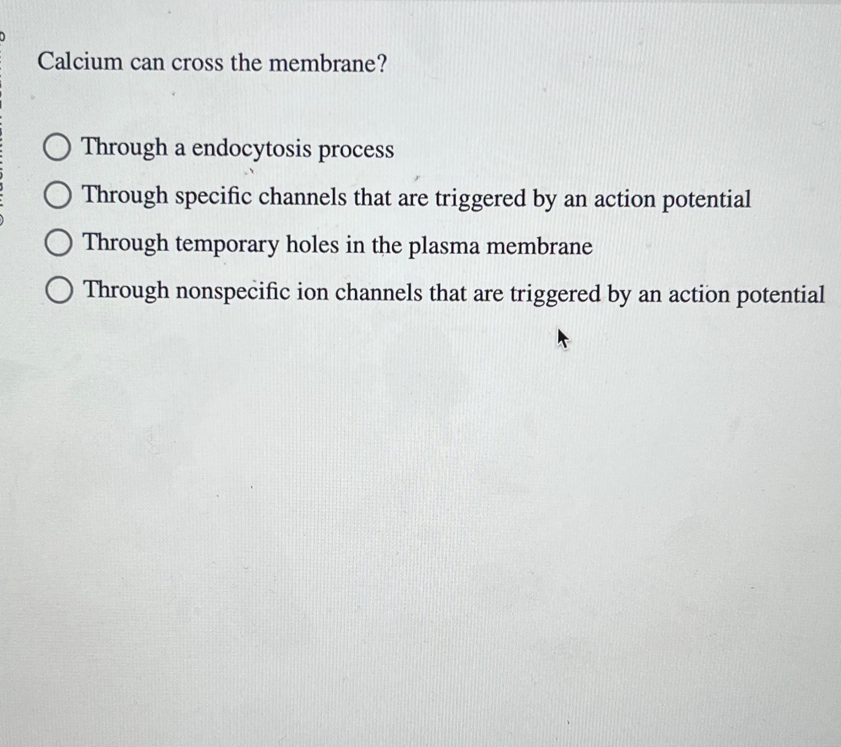 Solved Calcium can cross the membrane?Through a endocytosis | Chegg.com