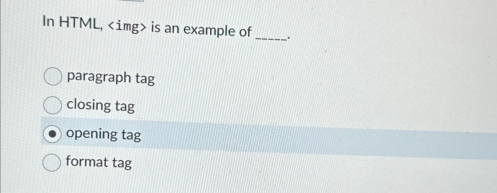 Solved In HTML, ﻿ is an example ofparagraph tagclosing | Chegg.com