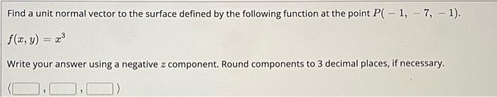 Solved Find a unit normal vector to the surface defined by | Chegg.com