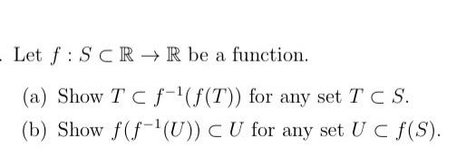 Solved Let Fs⊂r→r Be A Function A Show T⊂f−1ft For 