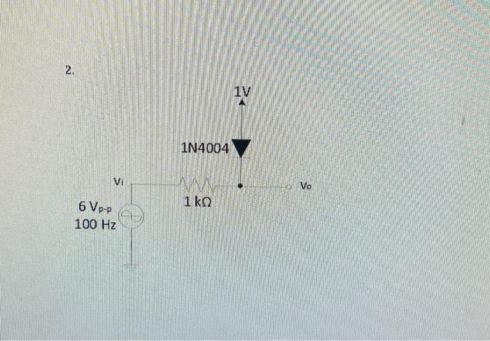 Solved For each clipper circuit, plot the output, and the | Chegg.com