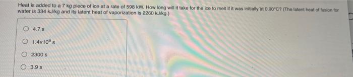 Solved Heat is added to a 7 kg piece of ice at a rate of 598 | Chegg.com