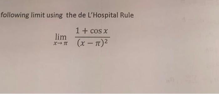Solved following limit using the de L'Hospital Rule | Chegg.com