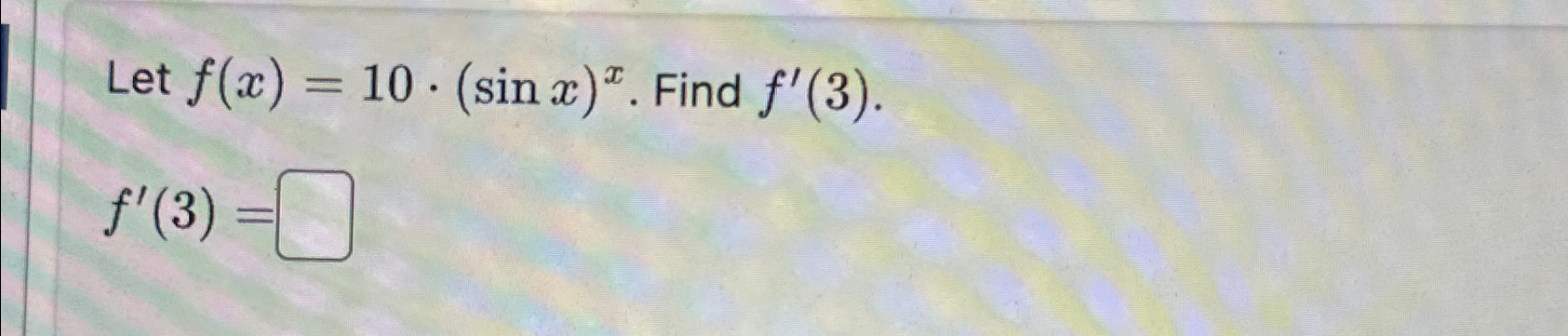 Solved Let f(x)=10*(sinx)x. ﻿Find f'(3).f'(3)= | Chegg.com