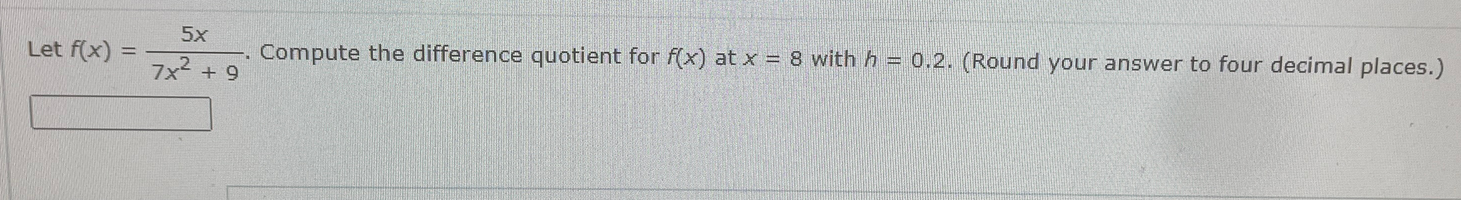 Solved Let f(x)=5x7x2+9. ﻿Compute the difference quotient | Chegg.com