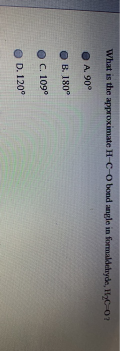 Solved What is the approximate H-C-o bond angle in | Chegg.com