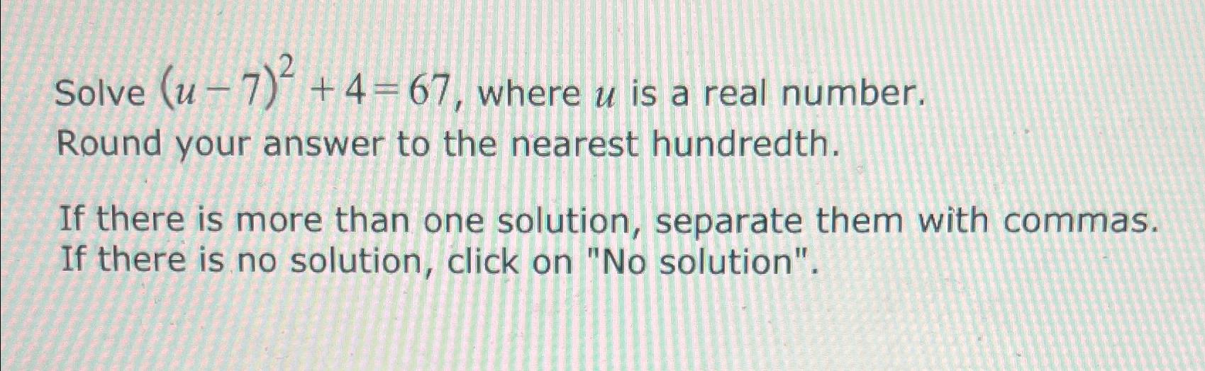 Solved Solve (u-7)2+4=67, ﻿where u ﻿is a real number.Round | Chegg.com