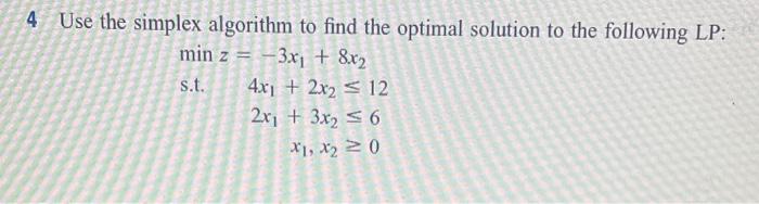 Solved 4 Use the simplex algorithm to find the optimal | Chegg.com