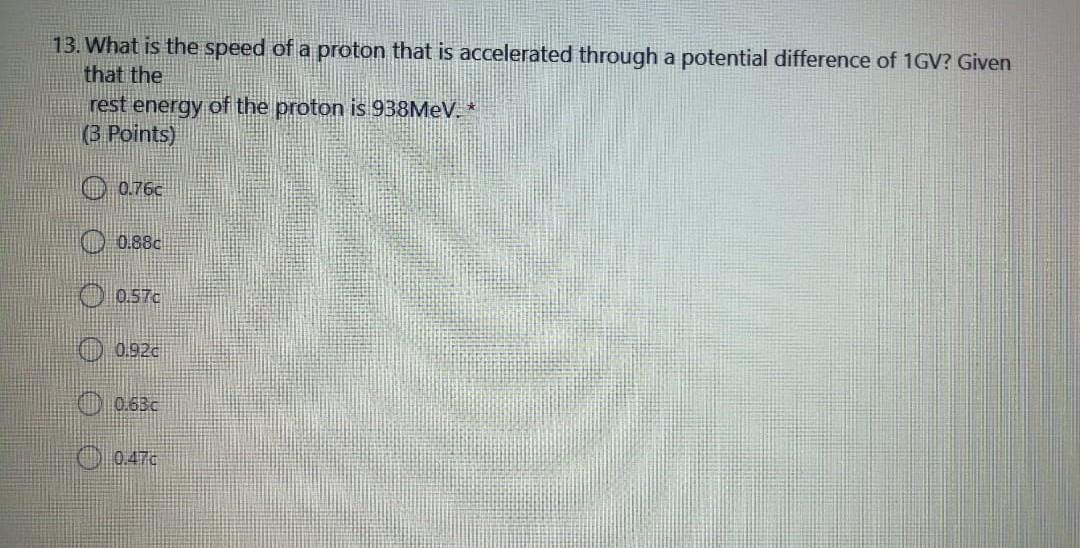 Solved 13 What Is The Speed Of A Proton That Is Accelerated